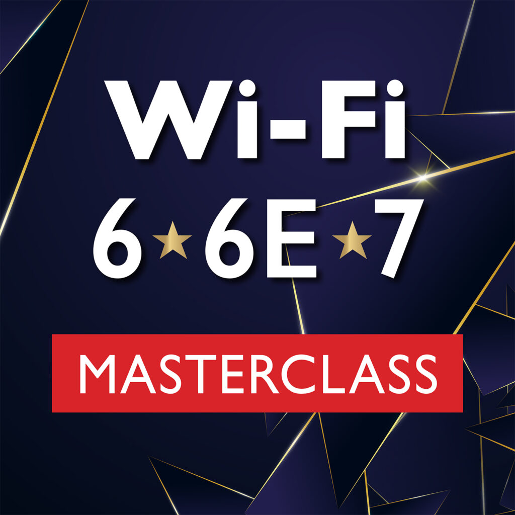 Wi-Fi 6, 6E & 7 Masterclass - Wi-Fi NOW Global