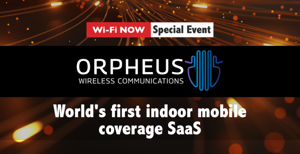 Orpheus: World's first indoor mobile coverage SaaS (Thursday, November 30 @ 4 pm CET ) - Wi-Fi ...