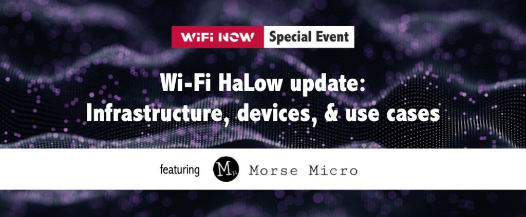 Wi-Fi HaLow update: Infrastructure, devices, & use cases (Thursday ...